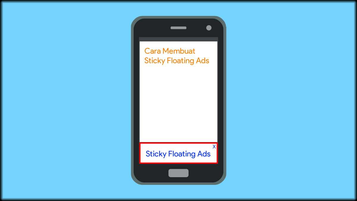 Cara Membuat Sticky Floating Ads Dengan Tombol Close